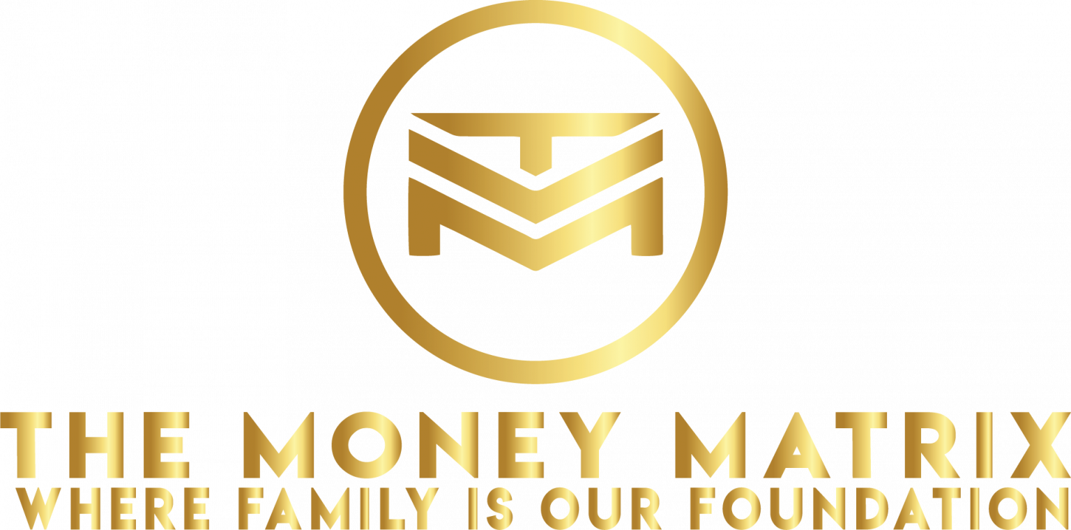 The Money Matrix – Where Family is Our Foundation